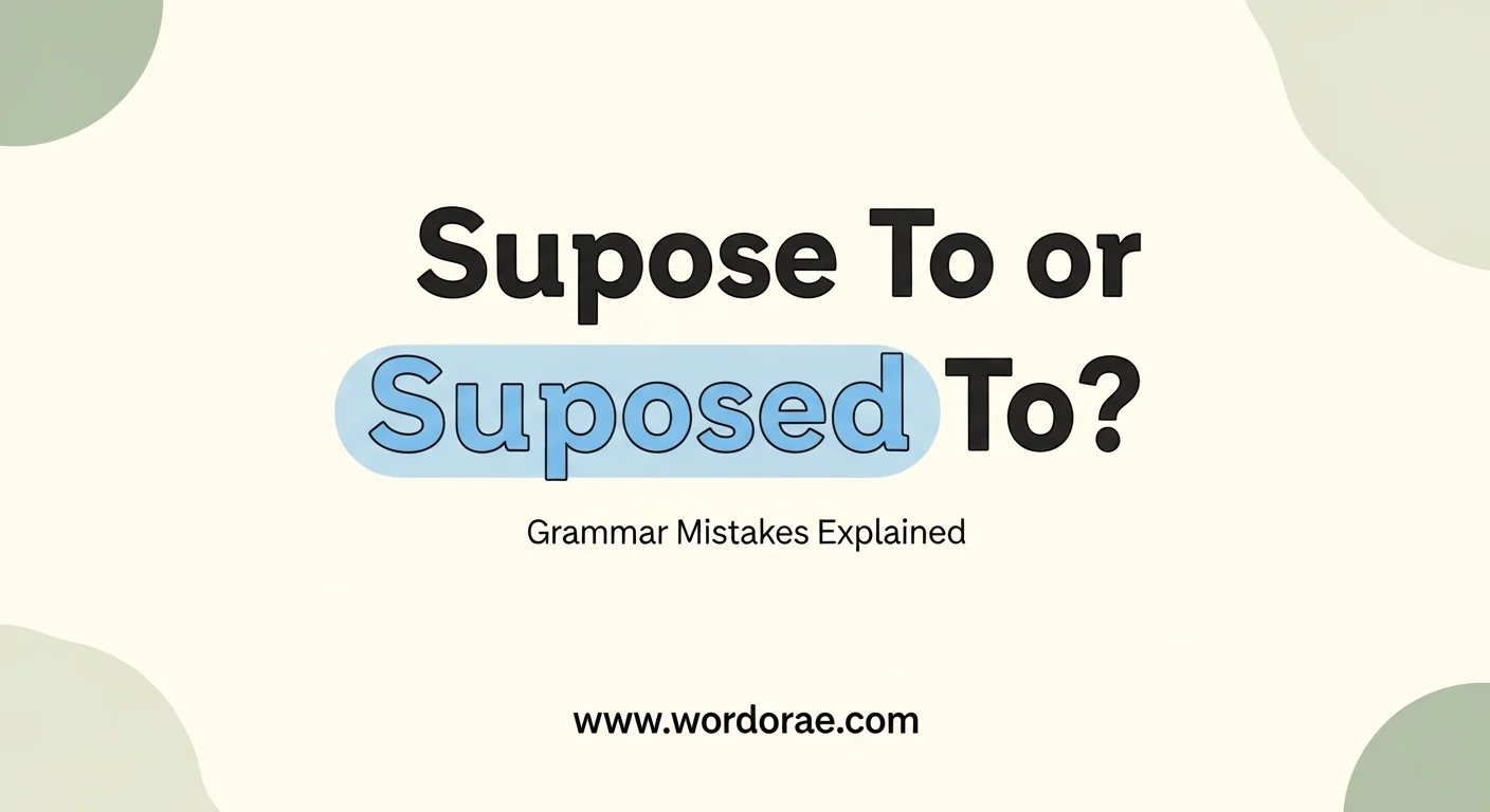 Suppose To or Supposed To: Which One Is Correct?