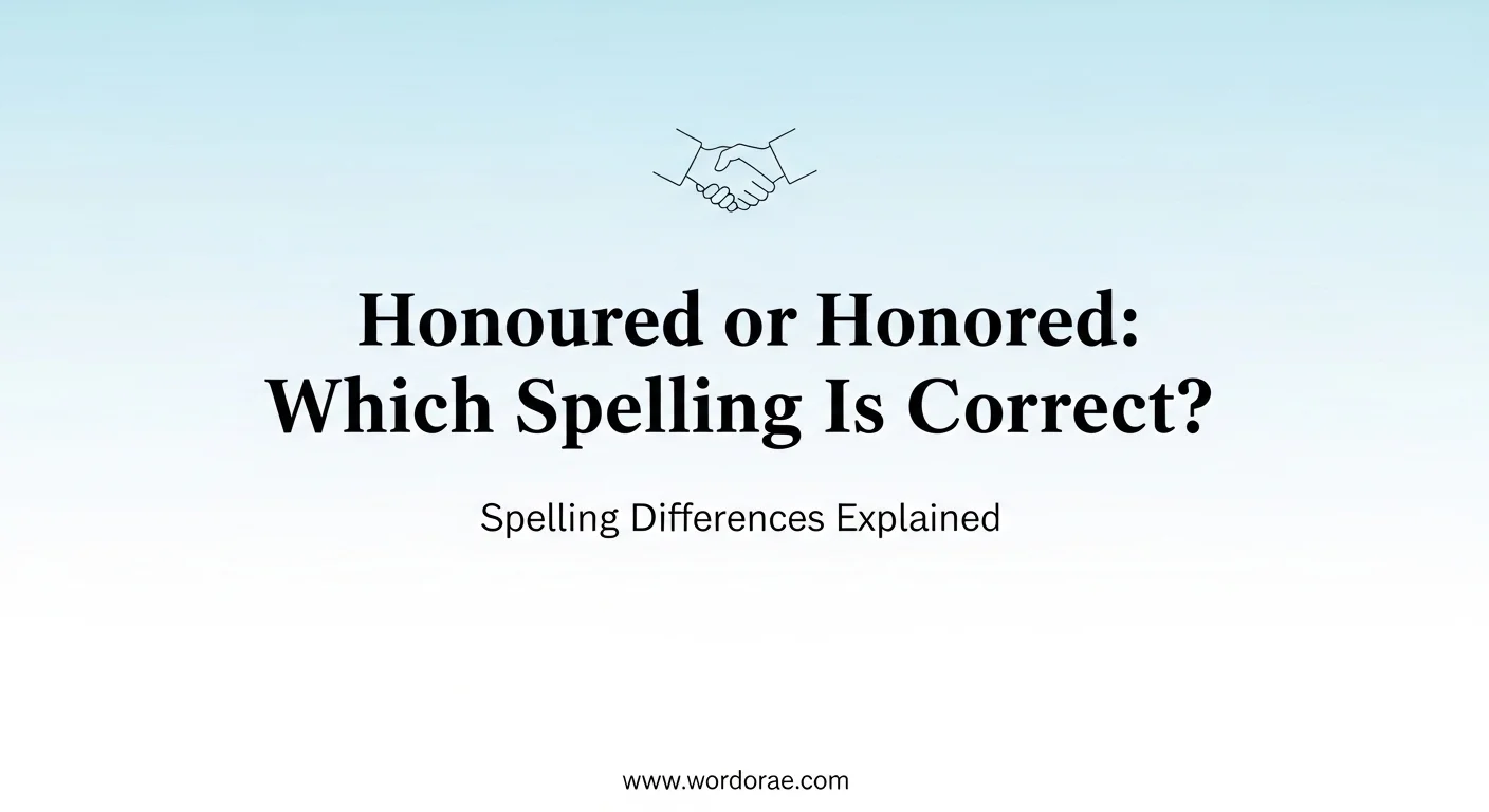Honoured or Honored: What’s the Correct Spelling and Meaning?