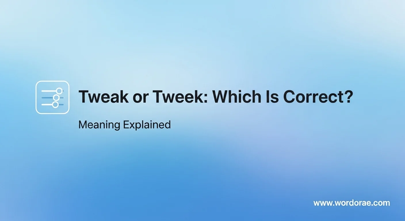 Tweak or Tweek: Which Is Correct and What Does It Mean?